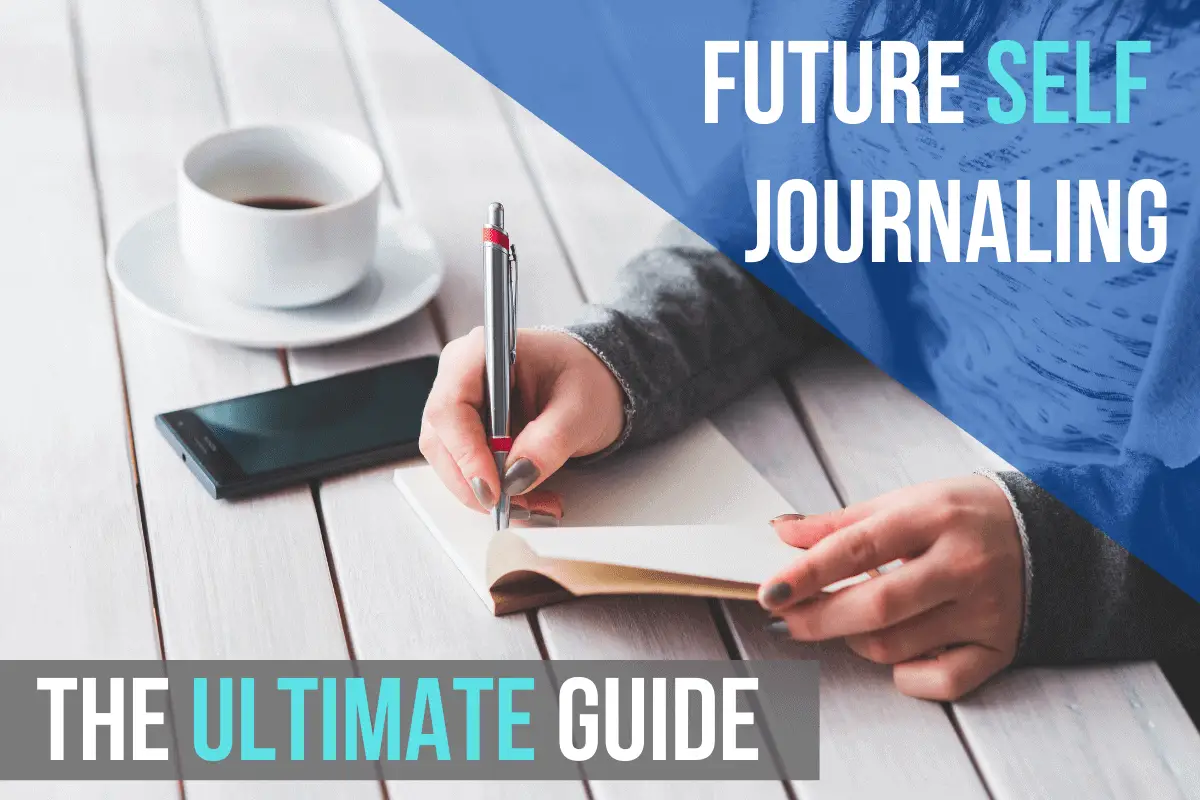Future Self Journaling: The Ultimate Guide (2020) - How to Make it Happen